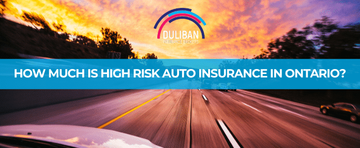 How Much is High Risk Car Insurance in Ontario? - Duliban Insurance